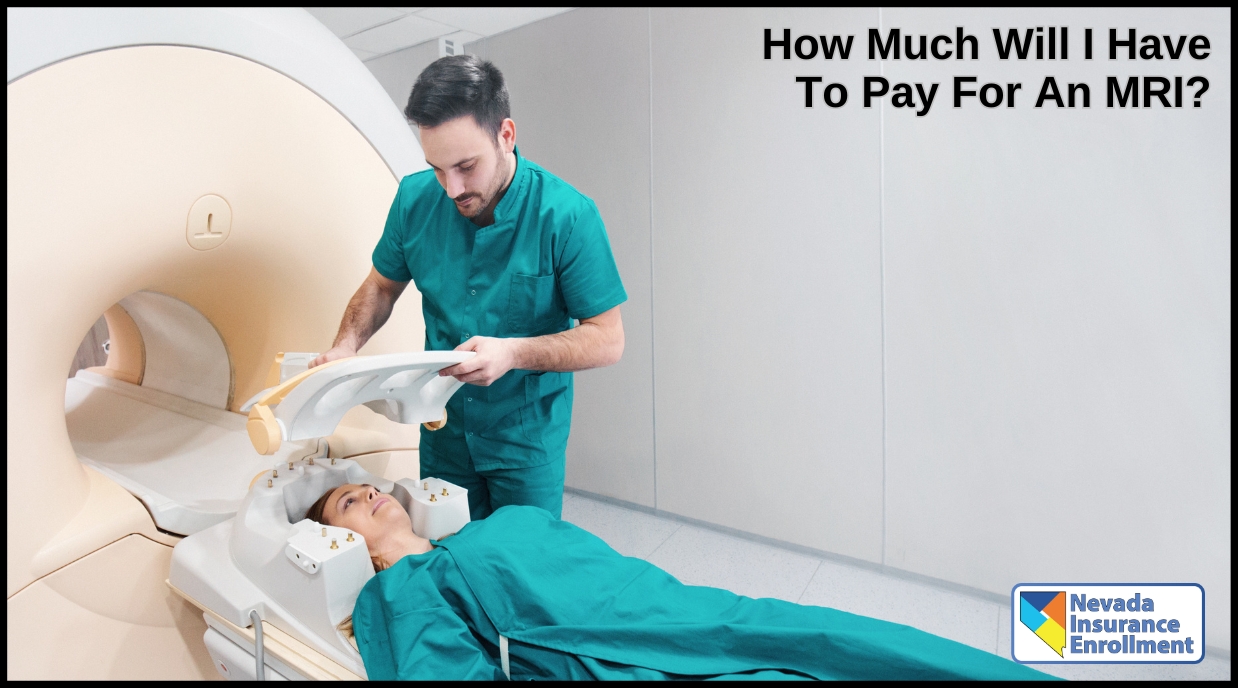 How Much Will I Have to Pay For an MRI? – Nevada Insurance Enrollment