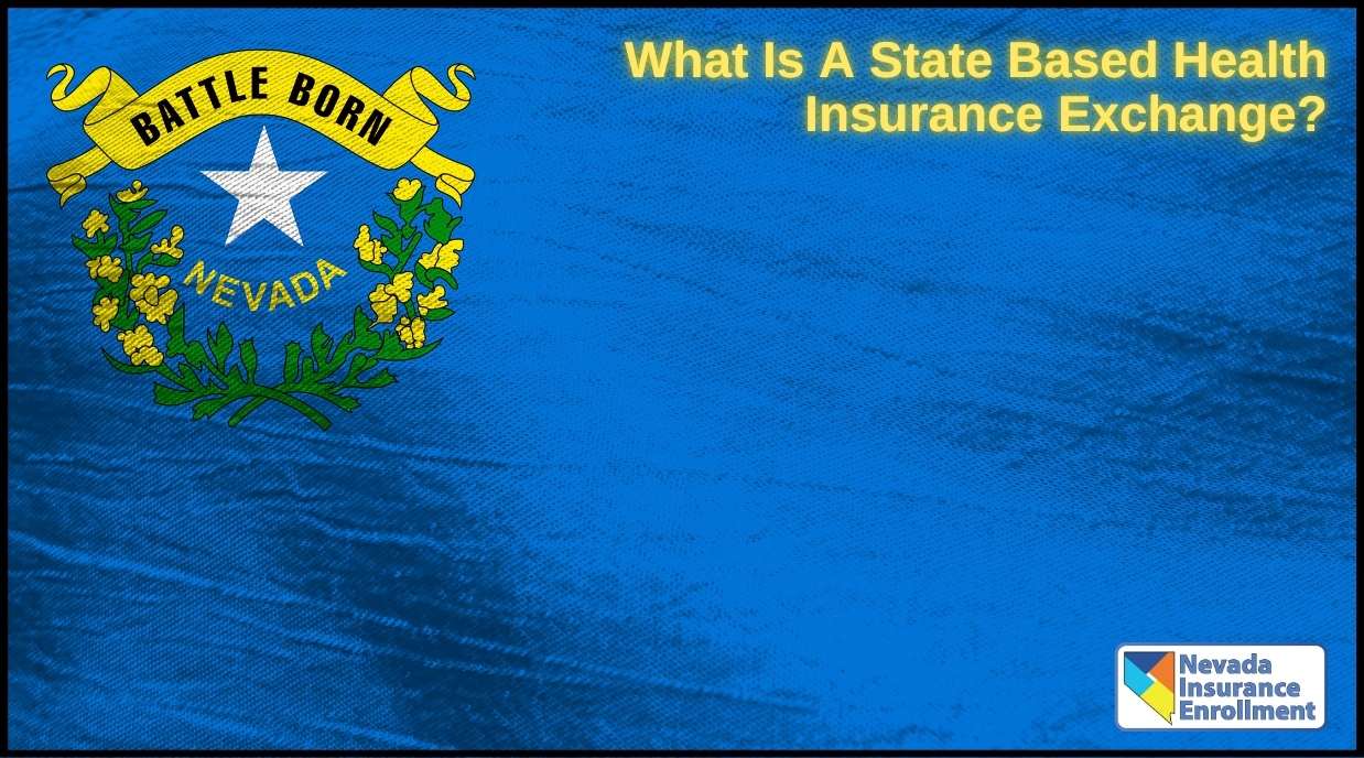 What Is A State Based Health Insurance Exchange? – Nevada Insurance ...