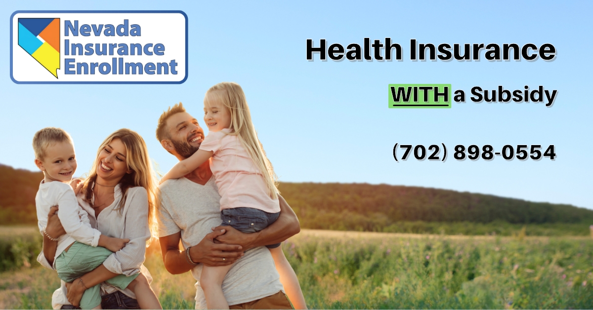 Health Insurance WITH a Subsidy -Nevada Insurance Enrollment - Health ...